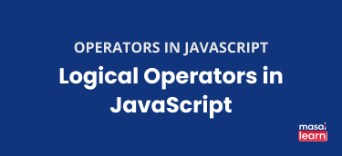 Masai Learn - Logical Operators in JavaScript (AND, OR, NOT)