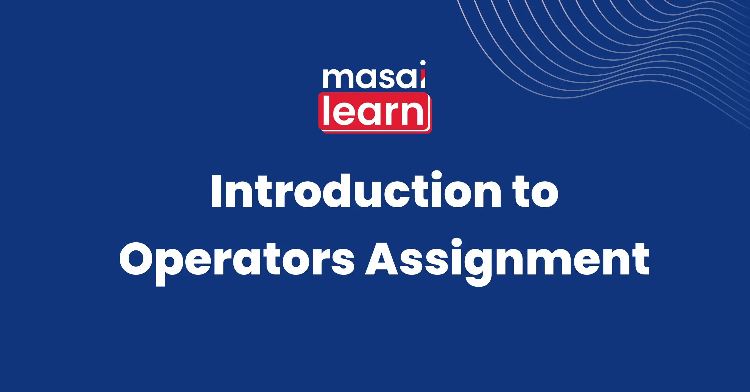 Introduction to Operators Assignment - Masai Learn