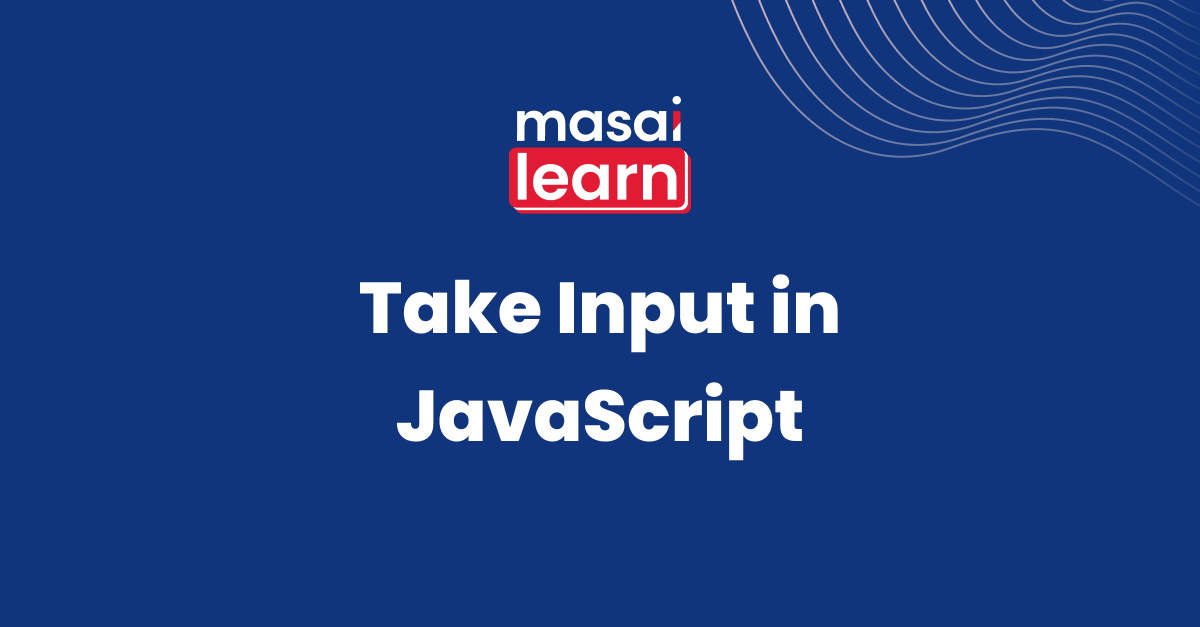 Masai Learn Get User Input In JavaScript