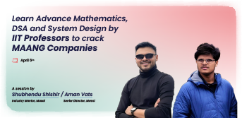 Learn Advanced Mathematics, DSA & System Design to Crack MAANG Companies