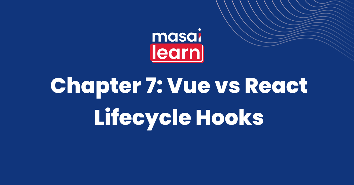 Vue vs React Lifecycle Hooks - Masai Learn