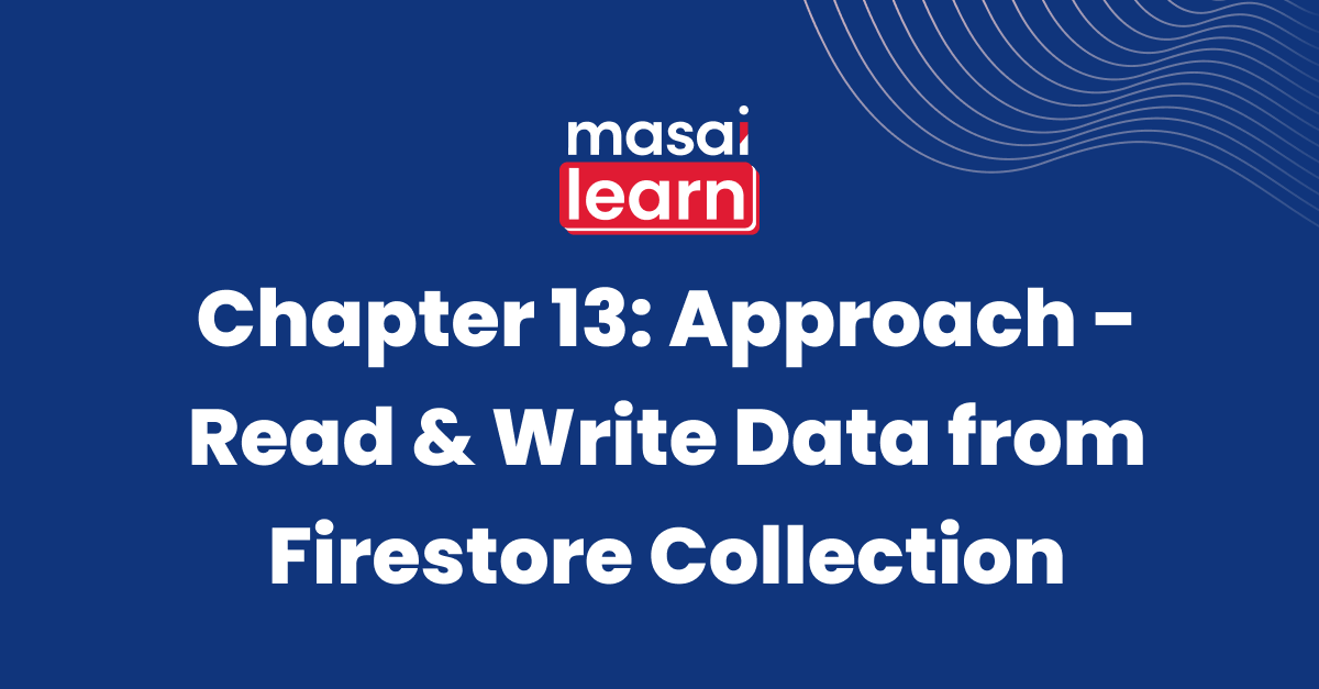 Read and Write Data from Firestore Approach - Masai Learn